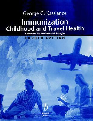 Immunization: Childhood and Travel Health by George Kassianos | Goodreads