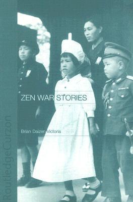 Zen War Stories by Brian Daizen Victoria | Goodreads