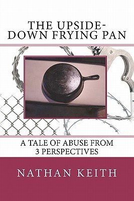 The Upside-Down Frying Pan by Nathan Keith | Goodreads