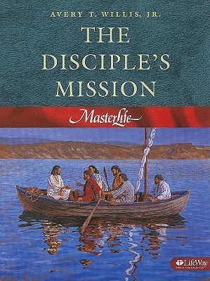 MasterLife 4: The Disciple's Mission - Member Book by Avery T. Willis ...