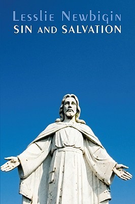 Sin and Salvation by Lesslie Newbigin | Goodreads