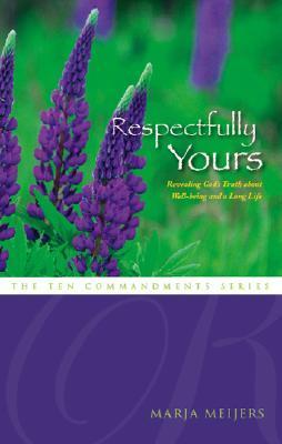 Respectfully Yours: Revealing God's Truth about Well-Being and a Long ...