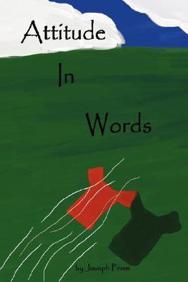 Attitude In Words by Joseph Primm | Goodreads