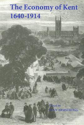 The Economy of Kent, 1640-1914 (Kent History Project) by Alan Armstrong ...