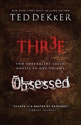 Thr3e / Obsessed by Ted Dekker | Goodreads