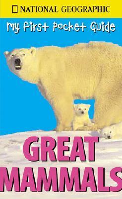 National Geographic My First Pocket Guide Great Mammals by National ...