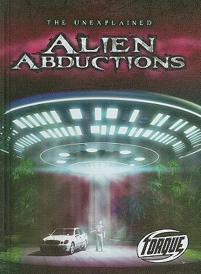 Alien Abductions (Torque Books: The Unexplained) by Justin Erickson ...