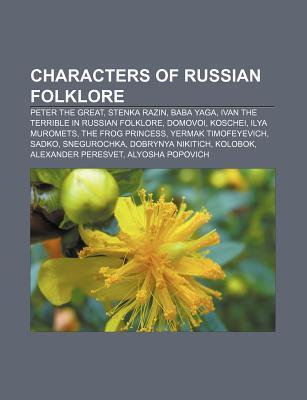 Characters of Russian Folklore: Peter the Great, Stenka Razin, Baba ...