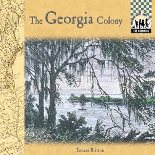 The Georgia Colony (Colonies) by Tamara L. Britton | Goodreads