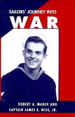 Sailors' Journey into War: Captain James E. Wise, Jr. by Robert A ...