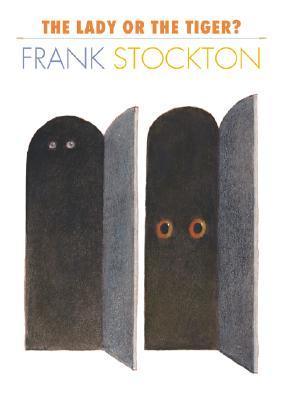 The Lady, or the Tiger? (Creative Short Stories) by Frank R. Stockton ...