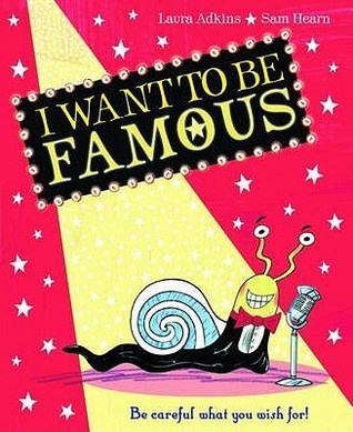 I Want to Be Famous! by Laura Adkins | Goodreads