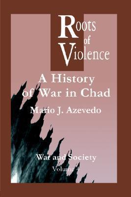 The Roots of Violence (War and Society) by Mario J. Azevedo | Goodreads