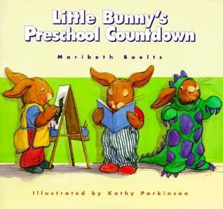 Little Bunny's Preschool Countdown (Concept Books by Maribeth Boelts ...
