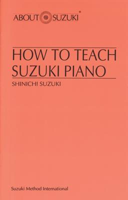 How to Teach Suzuki Piano (About Suzuki Series by Dr Suzuki | Goodreads