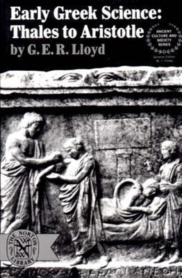 Early Greek Science: Thales to Aristotle by G.E.R. Lloyd | Goodreads