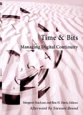 Time and Bits: Managing Digital Continuity by Margaret MacLean | Goodreads