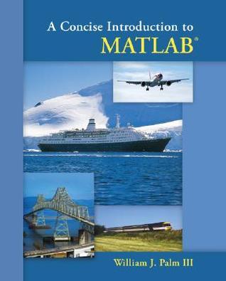 A Concise Introduction to Matlab by William J. Palm III | Goodreads