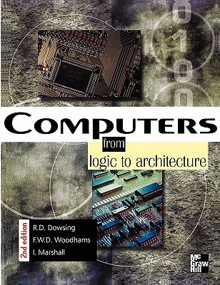Computers: From Logic To Architecture by . Dowsing | Goodreads