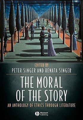 The Moral of the Story: An Anthology of Ethics Through Literature by ...