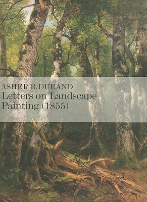 Letters on Landscape, Paintings (1855): Asher B. Durand by Barbara ...