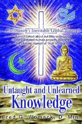 Untaught and Unlearned Knowledge: Christianity's Inevitable Global ...