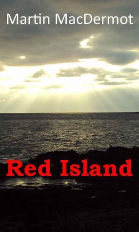 Red Island by Martin MacDermot | Goodreads