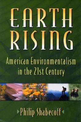 Earth Rising: American Environmentalism In The 21St Century by Philip ...