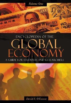 Encyclopedia of the Global Economy: A Guide for Students and ...