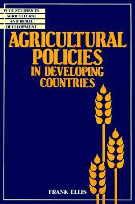Agricultural Policies in Developing Countries by Frank Ellis | Goodreads
