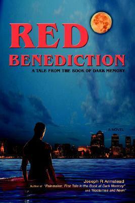 RED BENEDICTION: A Tale From the Book of Dark Memory by Joseph Armstead ...