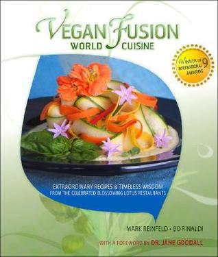 Vegan Fusion World Cuisine: Extraordinary Recipes & Timeless Wisdom ...