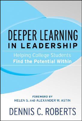 Deeper Learning in Leadership: Helping College Students Find the ...