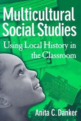 Multicultural Social Studies: Using Local History In The Classroom by ...