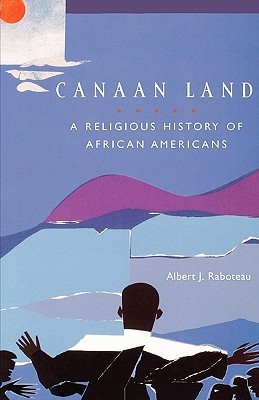 Canaan Land: A Religious History of African Americans by Albert J ...
