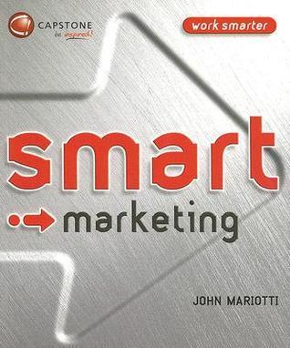 Smart Marketing (Work Smarter) by John L. Mariotti | Goodreads