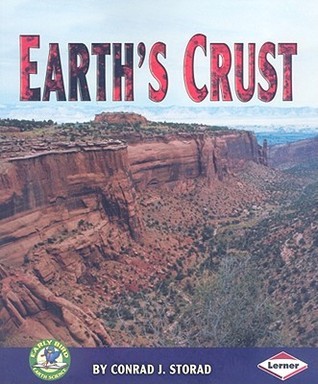 Earth's Crust (Early Bird Earth Science) by Conrad J. Storad | Goodreads