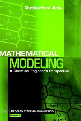 Mathematical Modeling: A Chemical Engineer's Perspective (Volume 1) by ...