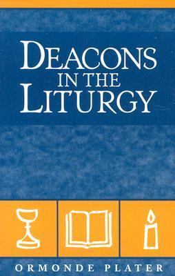 Deacons in the Liturgy by Ormonde Plater | Goodreads