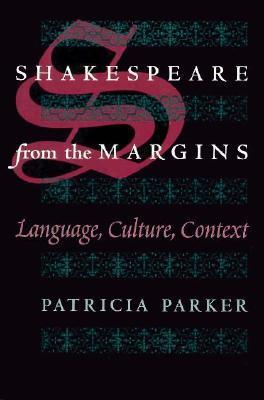 Shakespeare from the Margins: Language, Culture, Context by Patricia ...