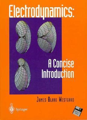 Electrodynamics: A Concise Introduction by James B. Westgard | Goodreads