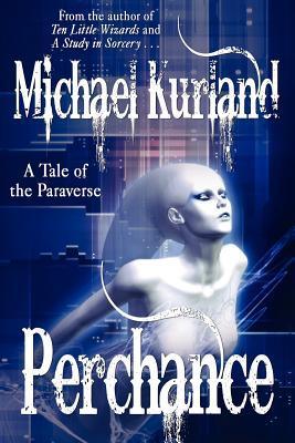Perchance: A Tale of the Paraverse by Michael Kurland | Goodreads