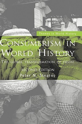 Consumerism in World History by Peter N. Stearns | Goodreads
