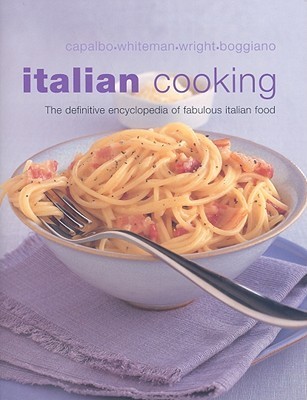 Italian Cooking: The Definitive Encyclopedia of Fabulous Italian Food ...