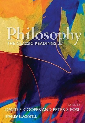 Philosophy: The Classic Readings by David Edward Cooper | Goodreads