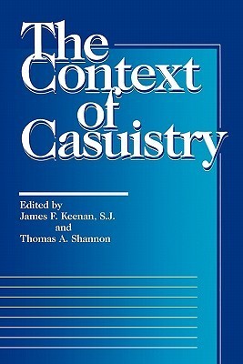 The Context of Casuistry (Moral Traditions) by James F. Keenan | Goodreads