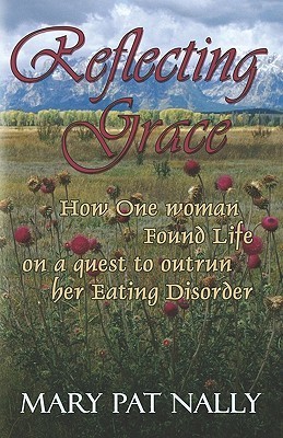 Reflecting Grace by Mary Pat Nally | Goodreads