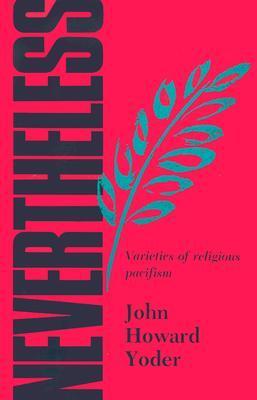 Nevertheless: The Varieties and Shortcomings of Religious Pacifism by ...