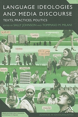 Language Ideologies and Media Discourse: Texts, Practices, Politics by Sally Johnson | Goodreads