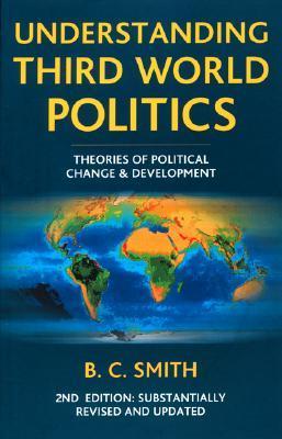Understanding Third World Politics: Theories of Political Change and ...